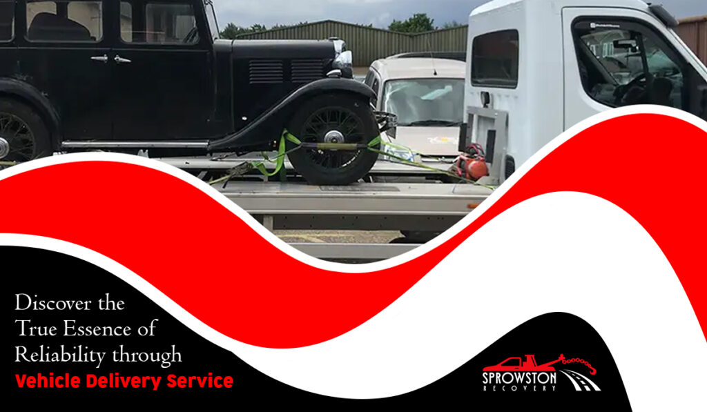 Discover the True Essence of Reliability through Vehicle Delivery Service